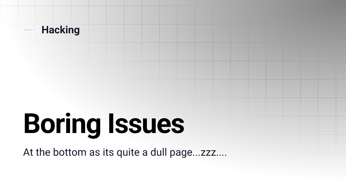 Boring Issues | Hacking